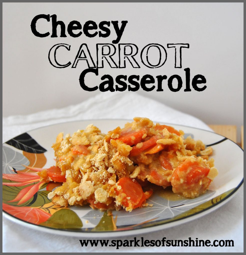 Cheesy Carrot Casserole - Sparkles of Sunshine